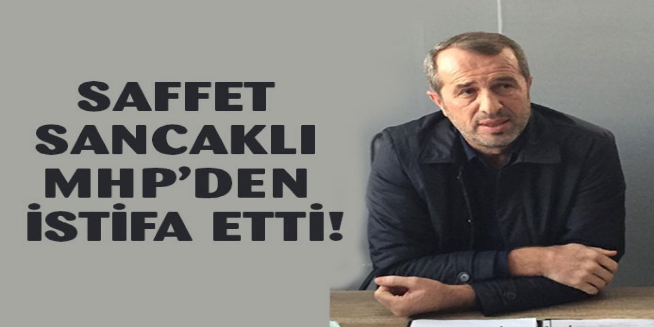 Saffet Sancaklı MHP'den istifa etti